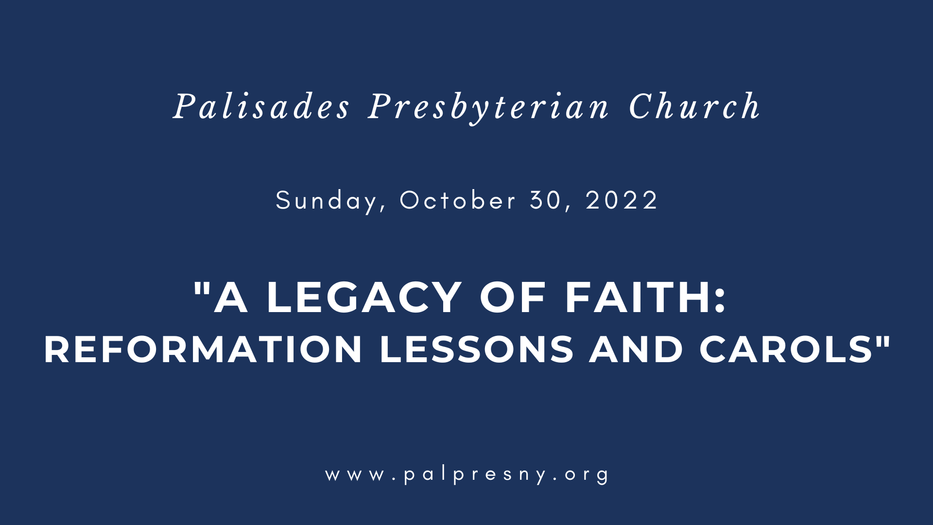 A Legacy of Faith: Reformation Lessons and Carols - Palisades ...