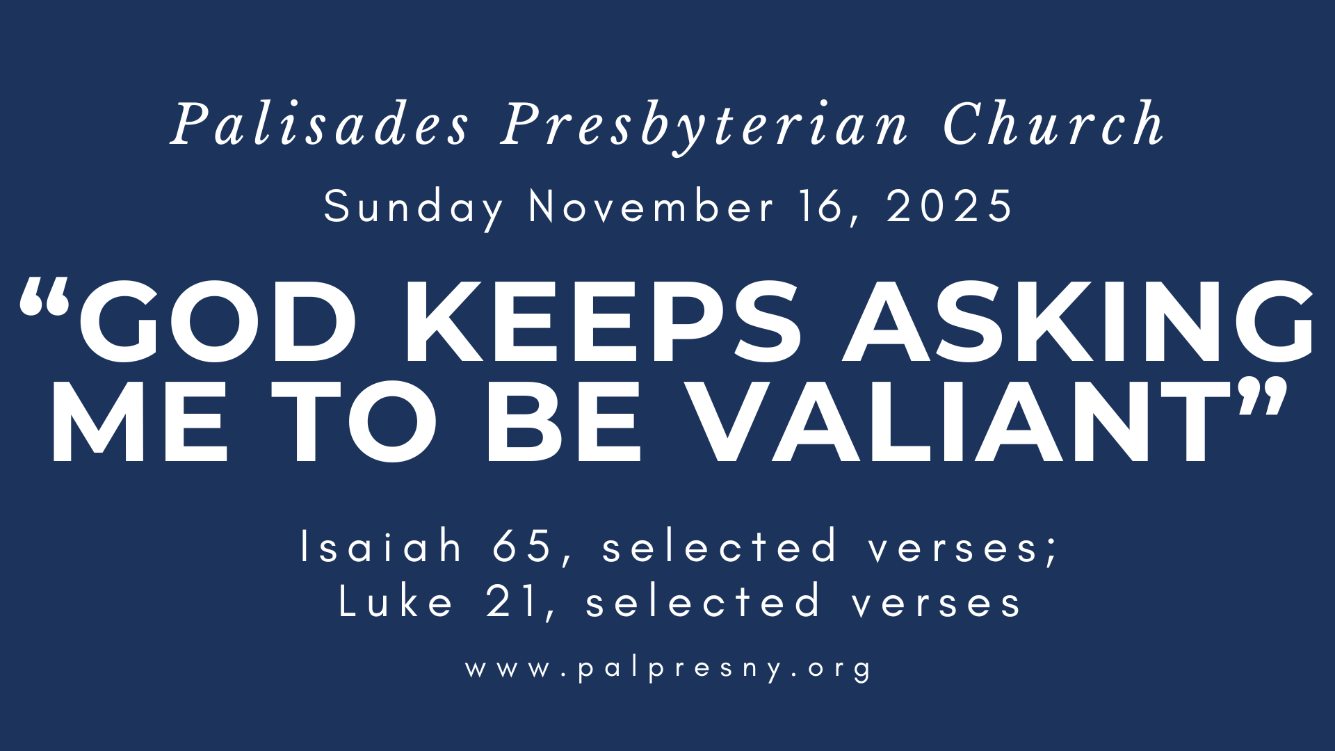 God Keeps Asking Me To Be Valiant - Palisades Presbyterian Church